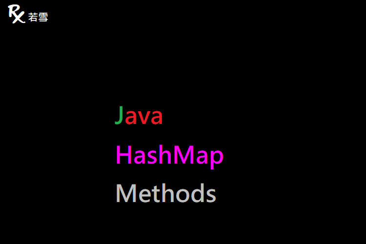 Java HashMap Methods - Java 147 - Ruoxue 極客 Java HashMap Methods - Java 147 - Ruoxue 極客